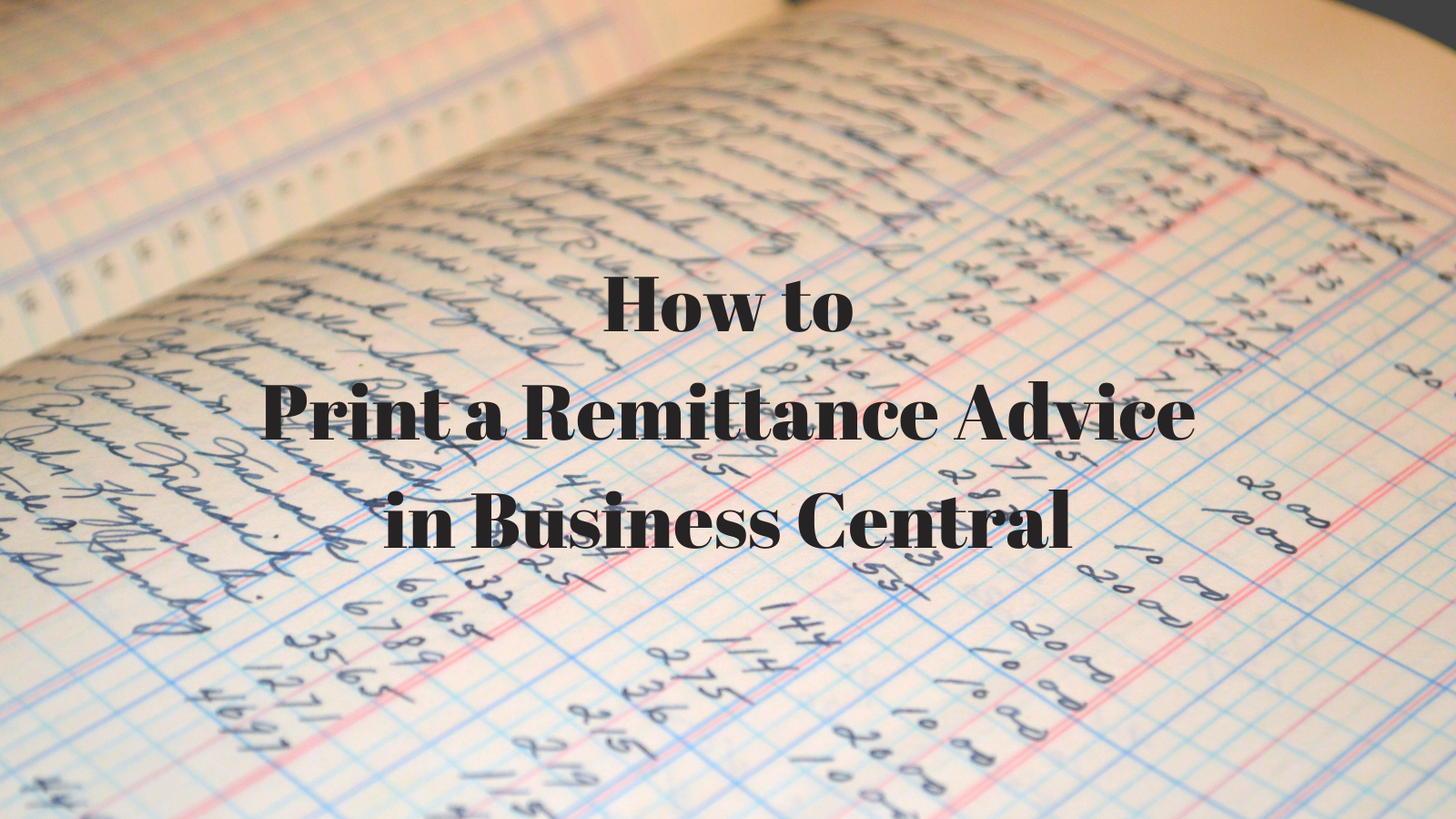 How to print Remittance Advice report in Business Central - Boyer ... How to print Remittance Advice report in Business Central - Boyer ...