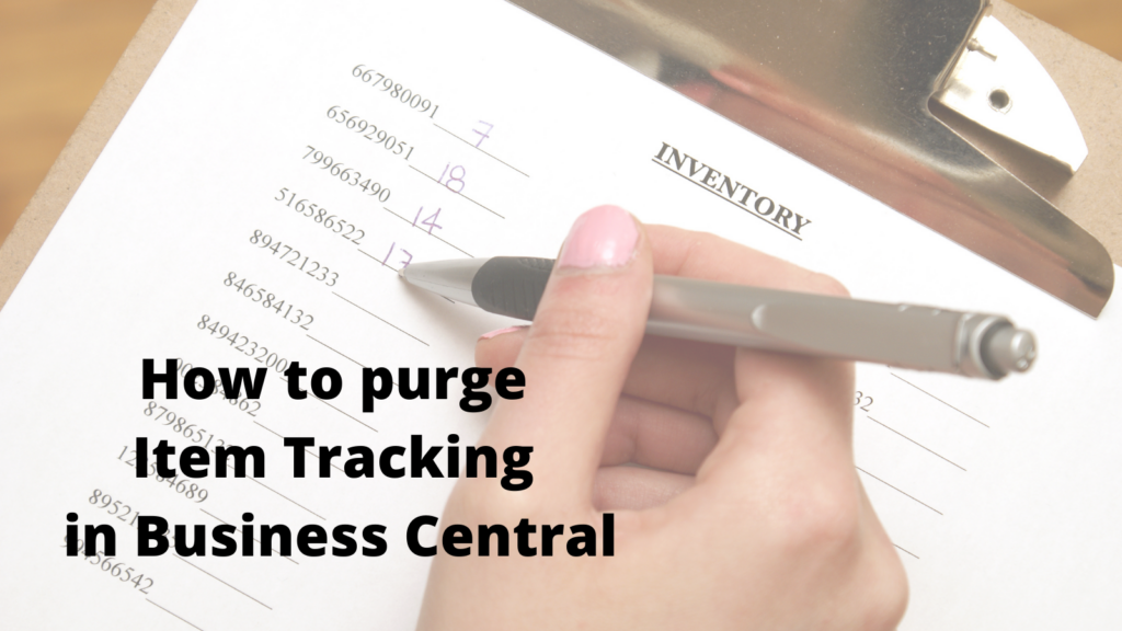 How to purge Item Tracking in Business Central - Boyer & Associates