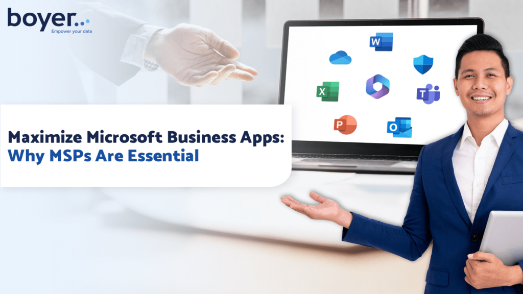 Maximize Microsoft Business Apps: Why MSPs are Essential